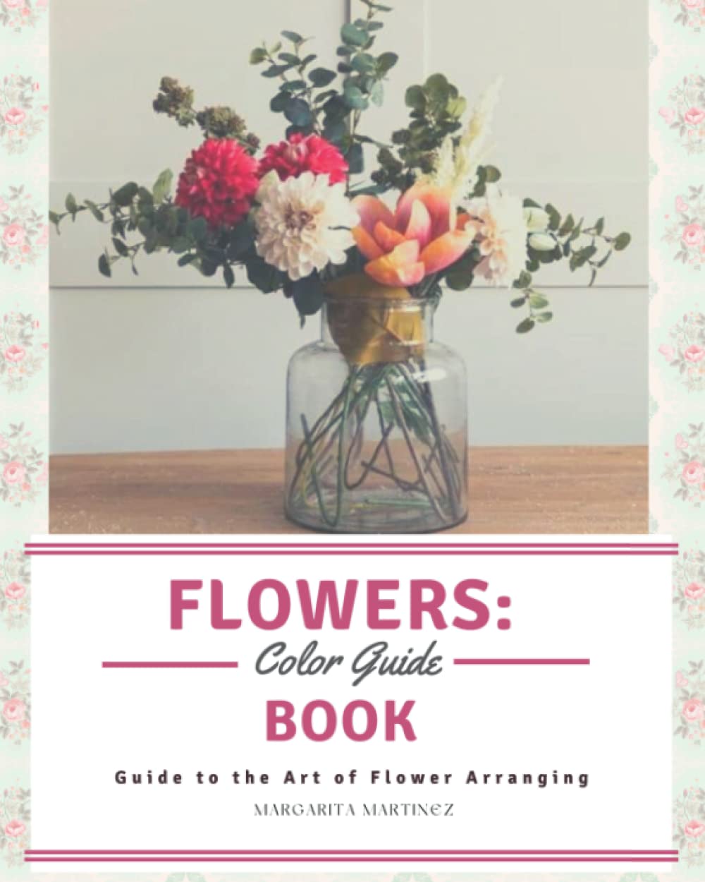 FLOWERS: Color Guide Book: Guide to the Art of Flower Arranging: Amazon ...
