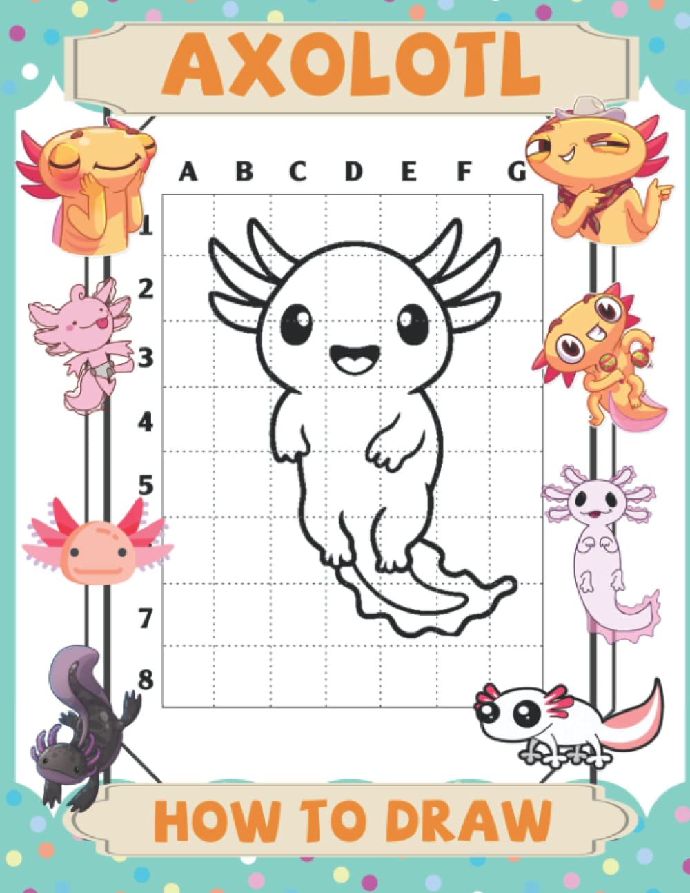 How To Draw Axolotl: Simple Step-by-Step Guide To Draw Coloring Pages ...