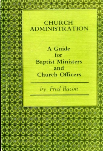 Church administration: A guide for Baptist ministers and church ...