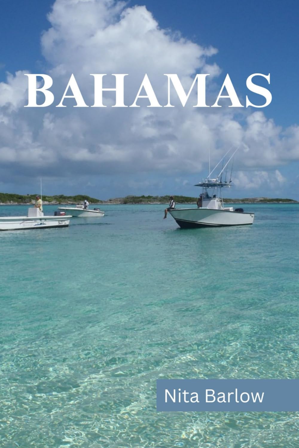 BAHAMAS TRAVEL GUIDE 2024 EDITION (Nita's Globe-trotter Guides): Barlow ...