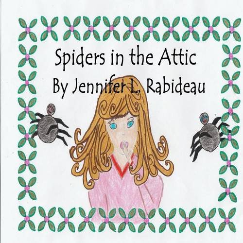 Spiders in the Attic: Rabideau, Jennifer L.: 9781312569508: Amazon.com ...