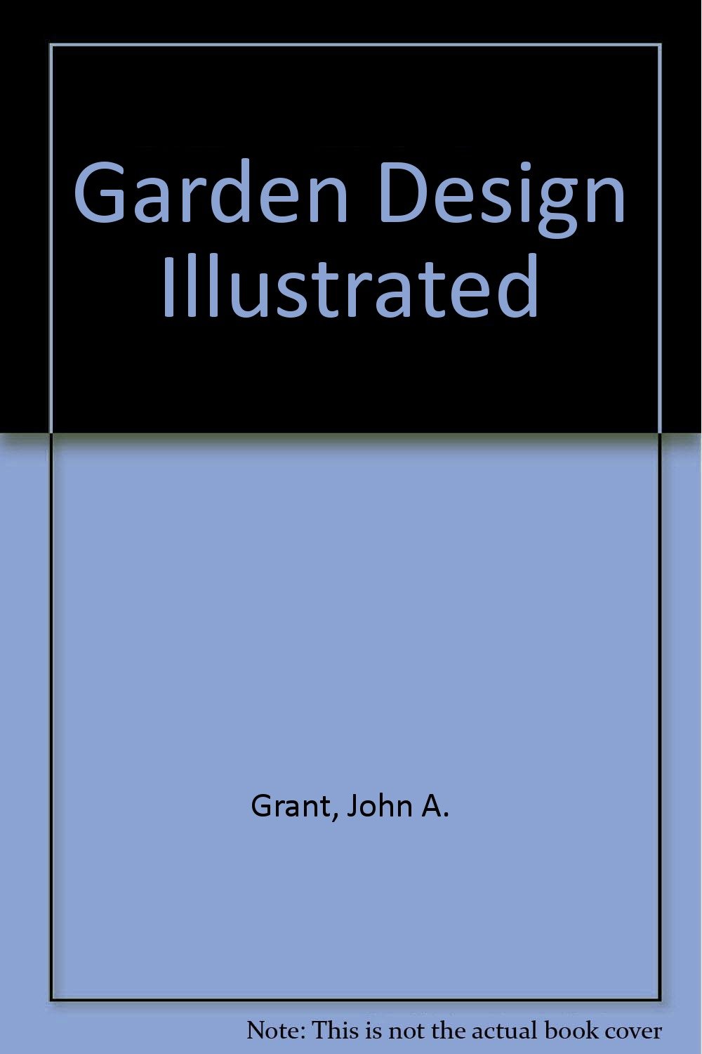 Garden Design Illustrated: Grant, John Alexander: 9780295956084: Amazon ...