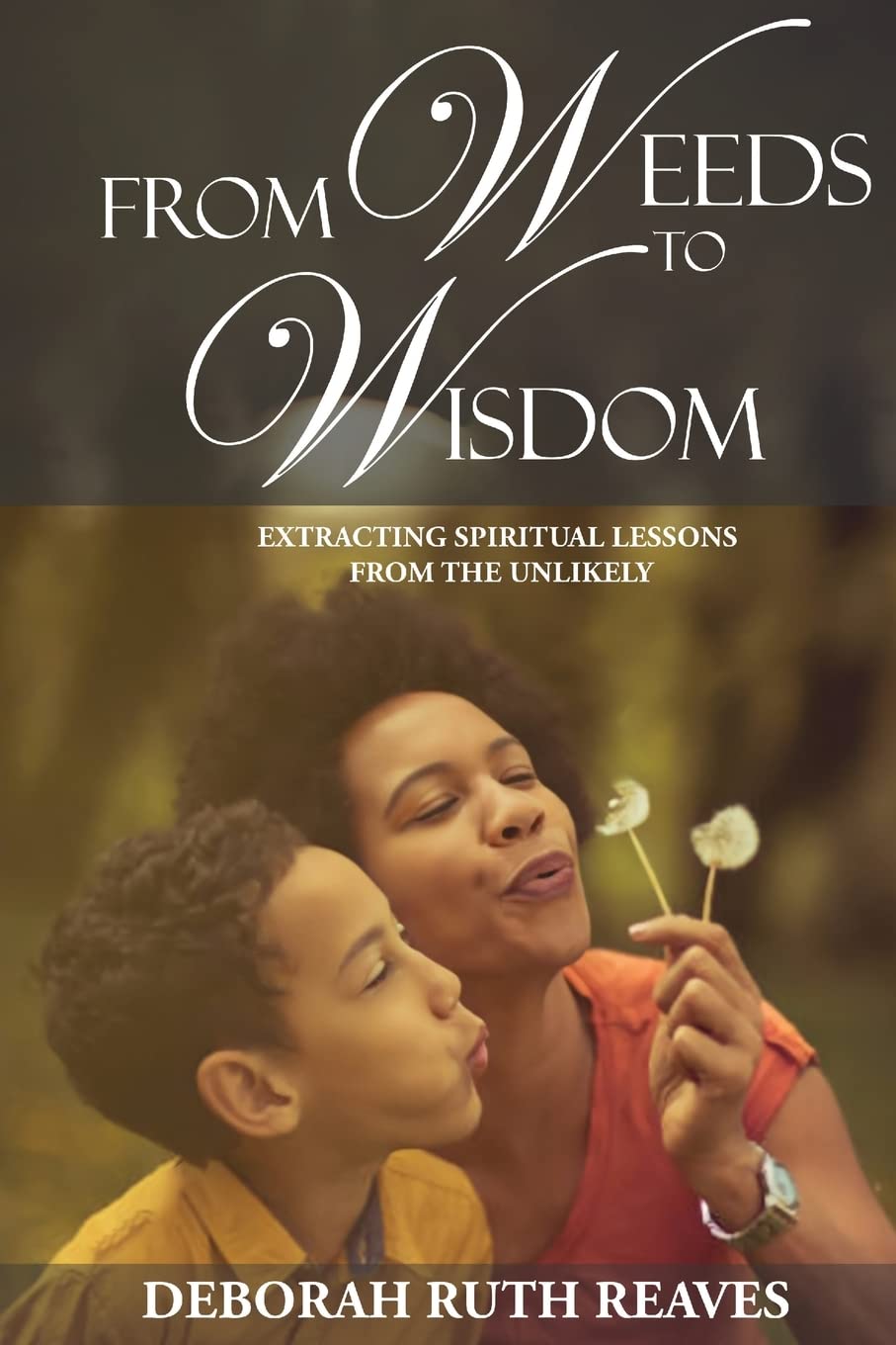 From Weeds to Wisdom: Reaves, Deborah Ruth: 9781958169247: Amazon.com ...
