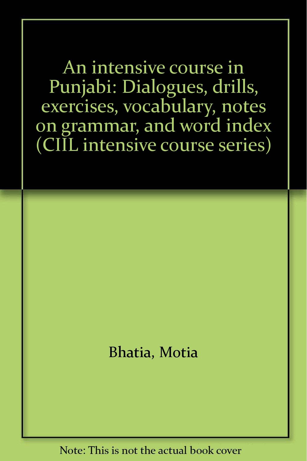 An intensive course in Punjabi: Dialogues, drills, exercises ...