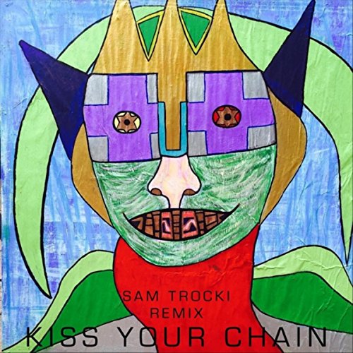 Play Kiss Your Chain (Remix) by Sam Trocki on Amazon Music