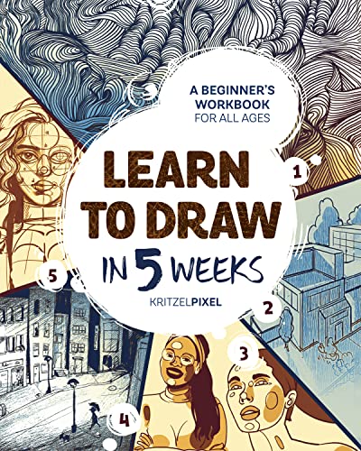 Learn to Draw in 5 Weeks: A Beginner's Workbook for All Ages - Kindle ...