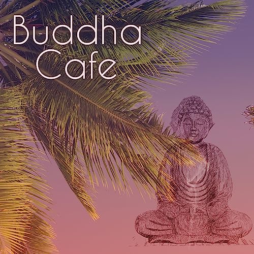 Play Buddha Cafe – Chillout Music, Deep Focus, Morning Meditation ...