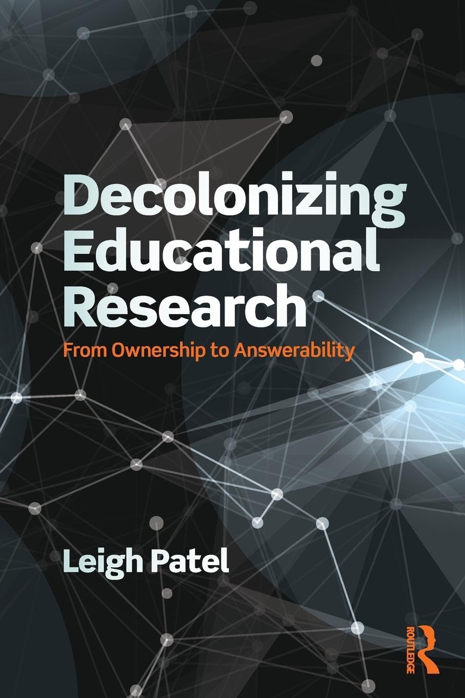 Decolonizing Educational Research: From Ownership to Answerability : Patel, Leigh: Amazon.ca: Books