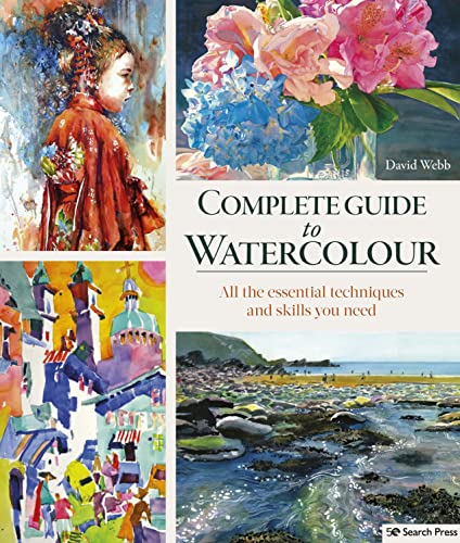 Complete Guide to Watercolour: All the essential techniques and skills ...