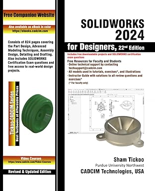SOLIDWORKS 2024 for Designers, 22nd Edition: Prof. Sham Tickoo Purdue Univ. and CADCIM ...