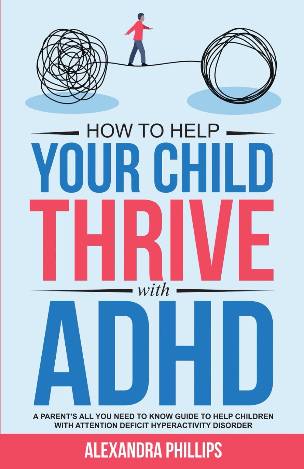 How To Help Your Child Thrive With ADHD: A Parent's All You Need To Know Guide To Help Children ...