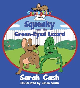 Squeaky and the Green-Eyed Lizard (Squeaky Tales): Sarah Cash, Jason ...