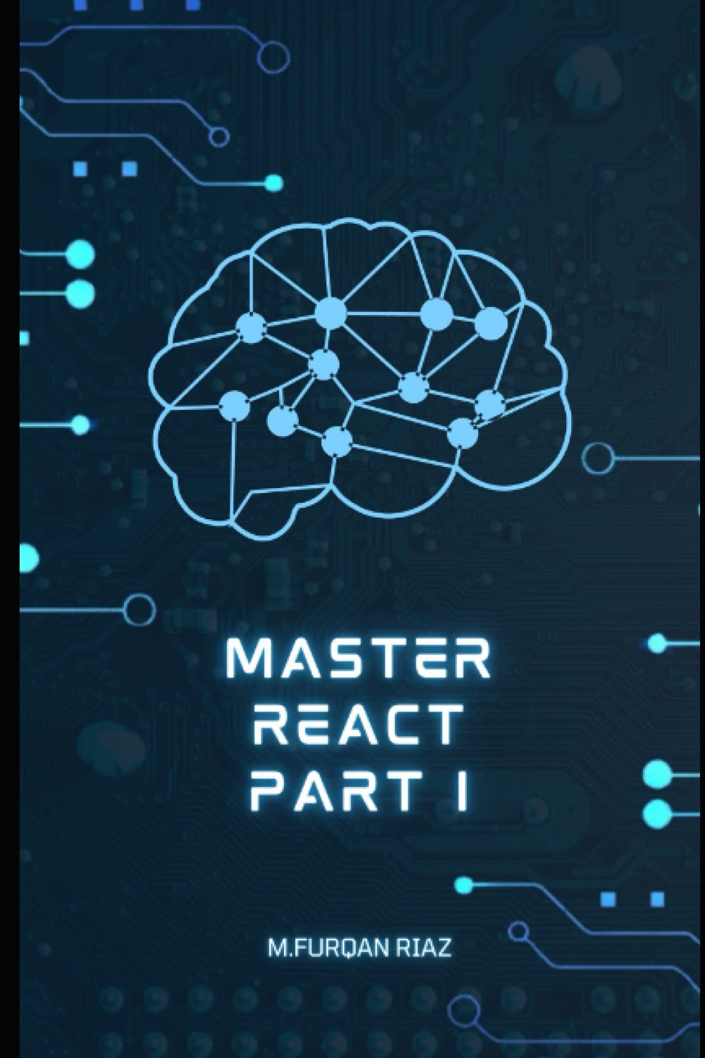 MASTER REACT JS PART I (Web Programming boot camp): RIAZ, M.FURQAN: 9798843356316: Amazon.com: Books