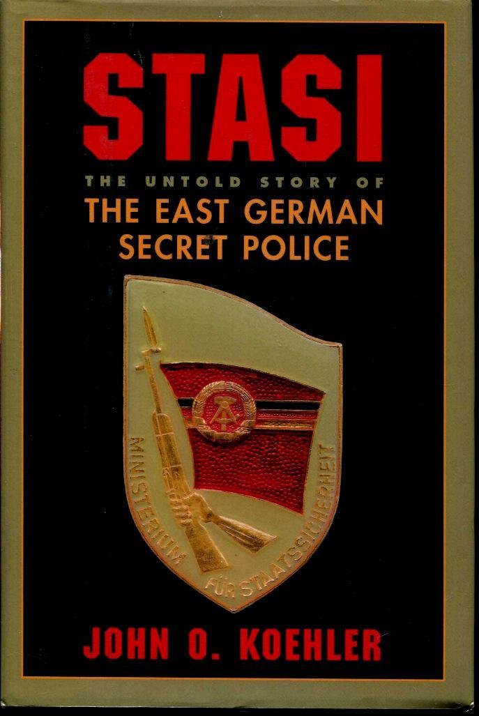 Stasi: The Untold Story Of The East German Secret Police: Koehler, John ...