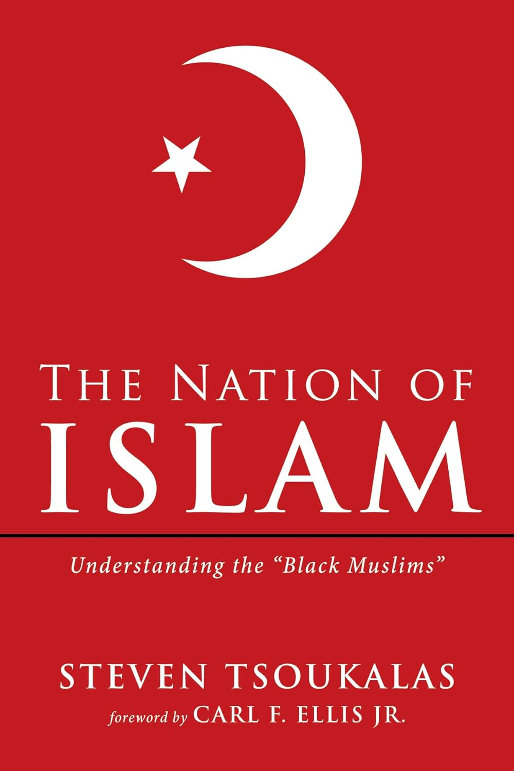 The Nation of Islam: Understanding the "Black Muslims": Tsoukalas ...