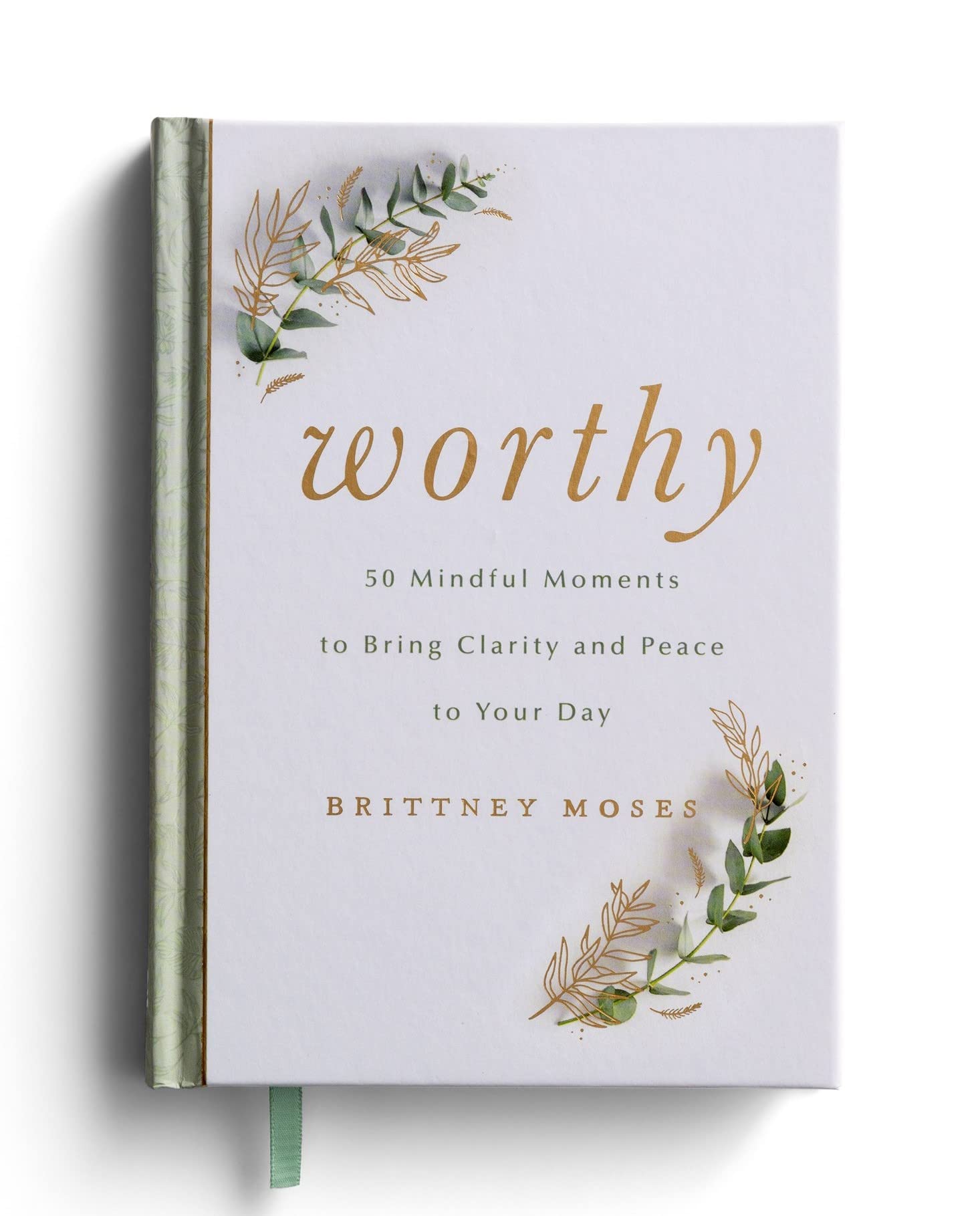 Worthy: 50 Mindful Moments to Bring Clarity and Peace to Your Day ...