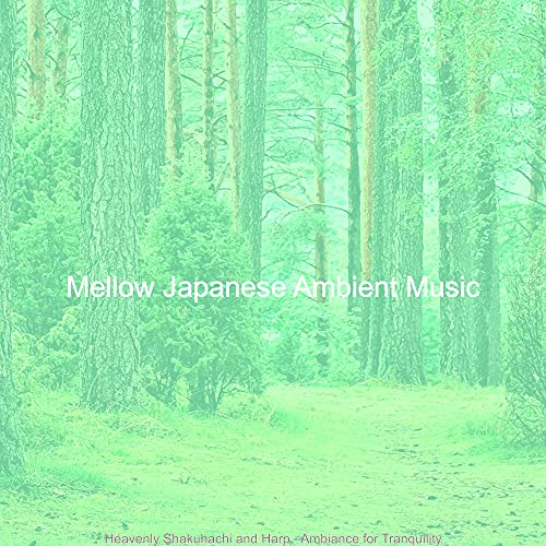 Heavenly Shakuhachi and Harp - Ambiance for Tranquility de Mellow ...