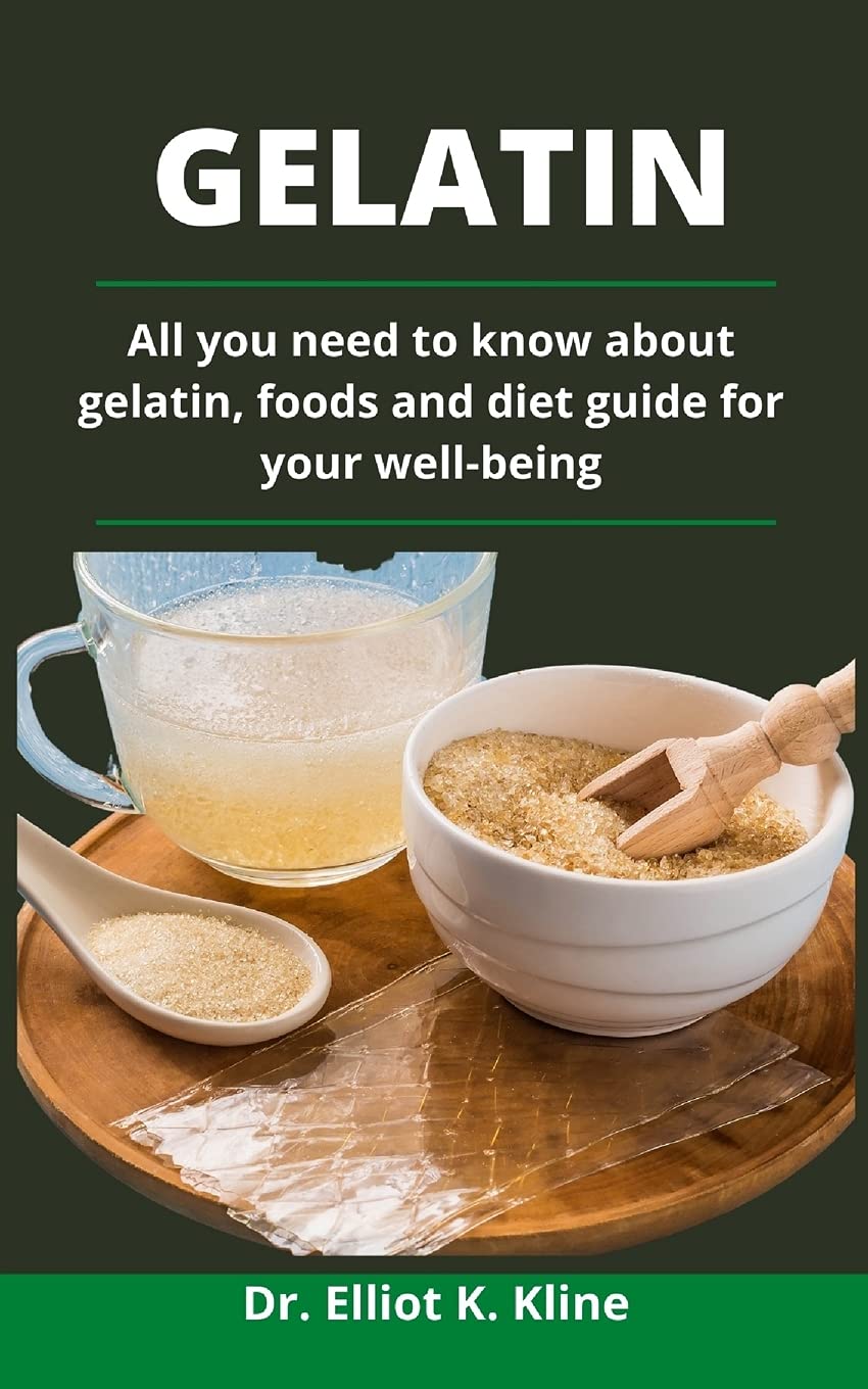 Buy Gelatin: All You Need To Know About Gelatin, Foods And Diet Guide ...