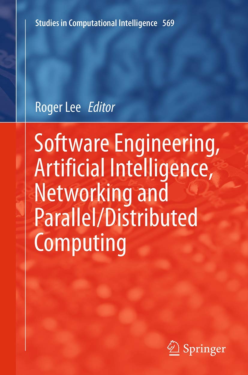 Software Engineering, Artificial Intelligence, Networking and Parallel/Distributed Computing ...