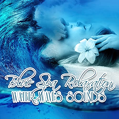Play Blue Spa Relaxation - Water Waves Sounds – Nature Sounds, Peaceful ...