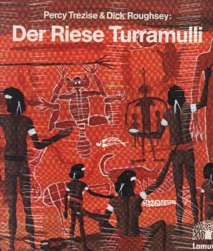 Der Riese Turramulli. Ein Märchen der australischen Aborigines: Percy ...