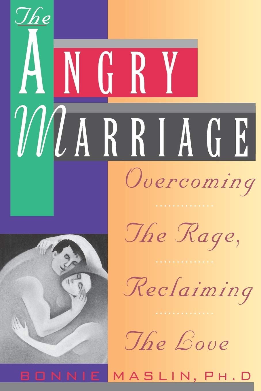 Angry Marriage: Overcoming The Rage, Reclaiming the Love: Maslin ...