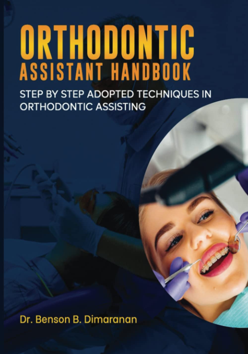 Orthodontic Assisting Handbook: Orthodontic Assistant Handbook: Step by ...