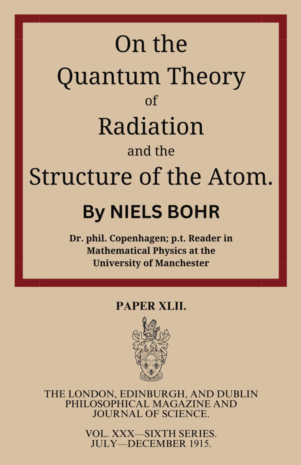 On the Quantum Theory of Radiation and the Structure of the Atom: Bohr ...