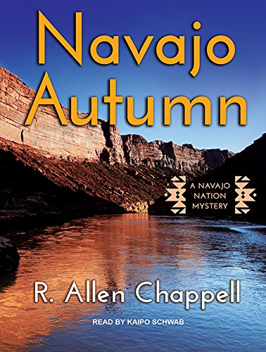 Navajo Autumn (Navajo Nation, 1): Chappell, R. Allen, Schwab, Kaipo ...