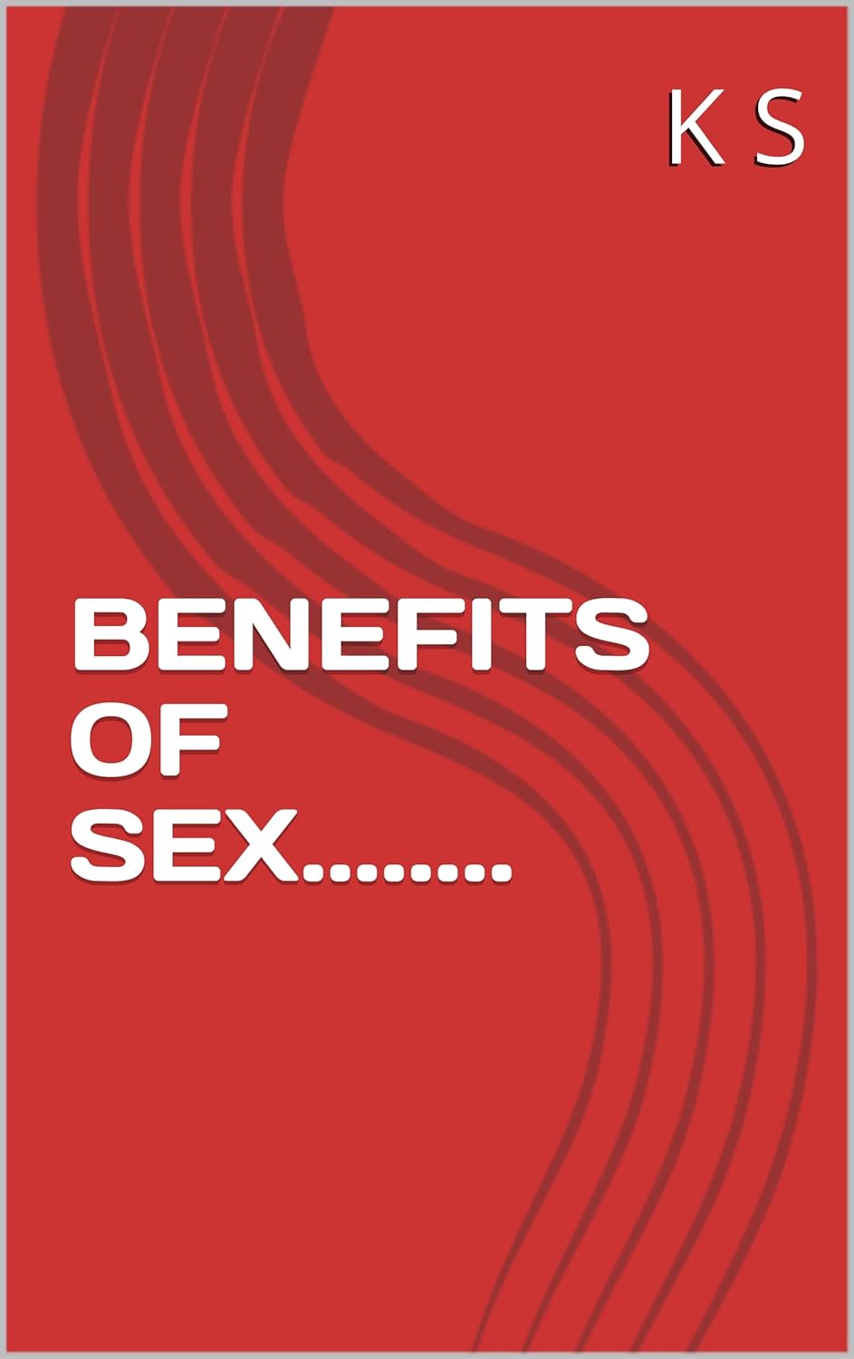 Benefits Of Sex Sex Education Book 1 Ebook S K Kindle Store