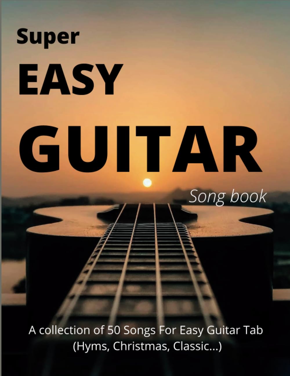 Amazon.com: Super Easy Guitar Songbook: A collection of 50 Songs For ...
