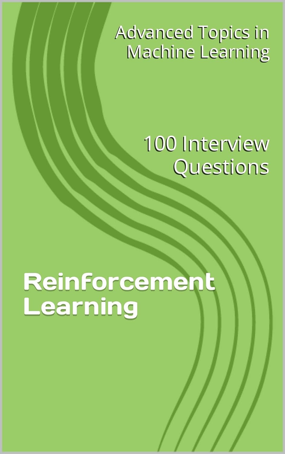 Reinforcement Learning: 100 Interview Questions (Advanced Topics in ...