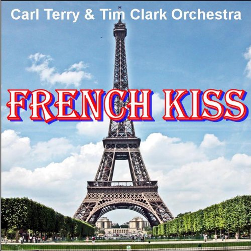 Play French Kiss by Carl Terry & Tim Clark Orchestra on Amazon Music