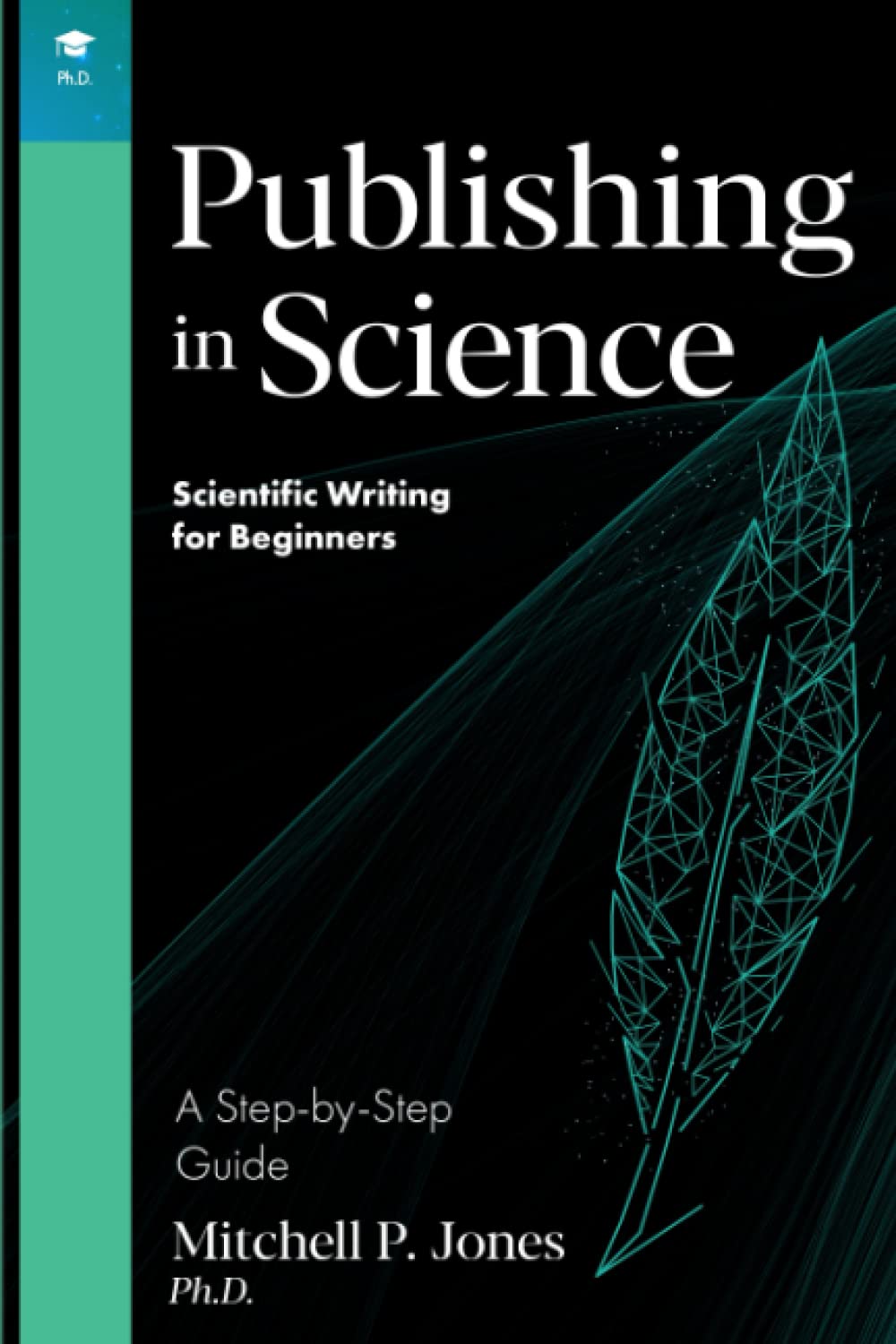 Publishing in Science: A Step-by-Step Guide (Scientific Writing for ...