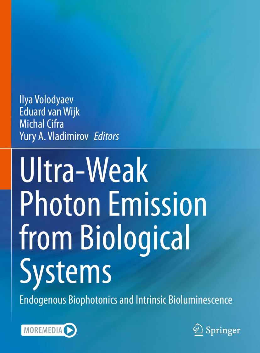 Ultra-Weak Photon Emission from Biological Systems: Endogenous Biophotonics and Intrinsic ...