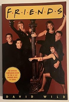 Friends: The Official Companion Book: Wild, David: 9780385483292 ...