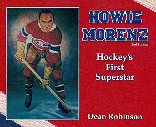 Howie Morez: Hockey's First Superstar: Dean Robinson: 9780988045224 ...