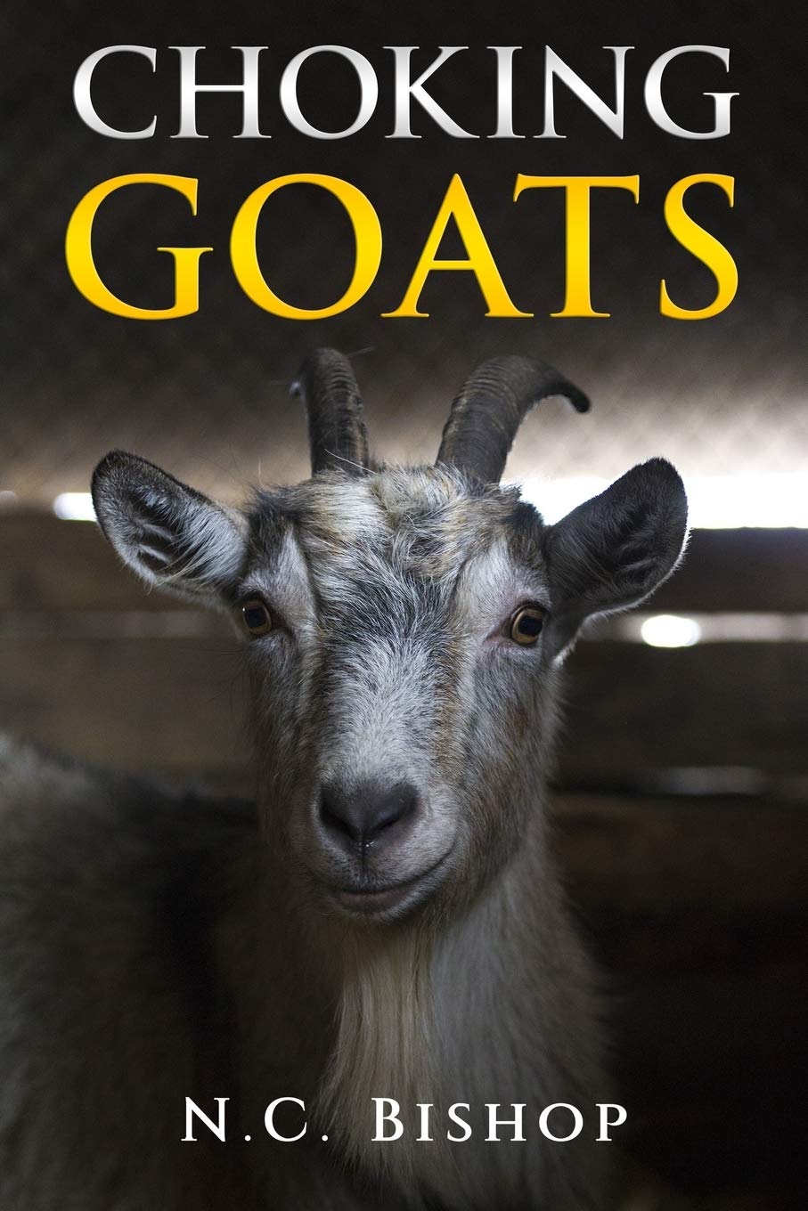 Choking Goats: Bishop, N C: 9780692137307: Amazon.com: Books