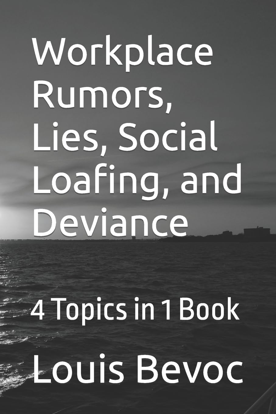 Workplace Rumors, Lies, Social Loafing, and Deviance: 4 Topics in 1 ...