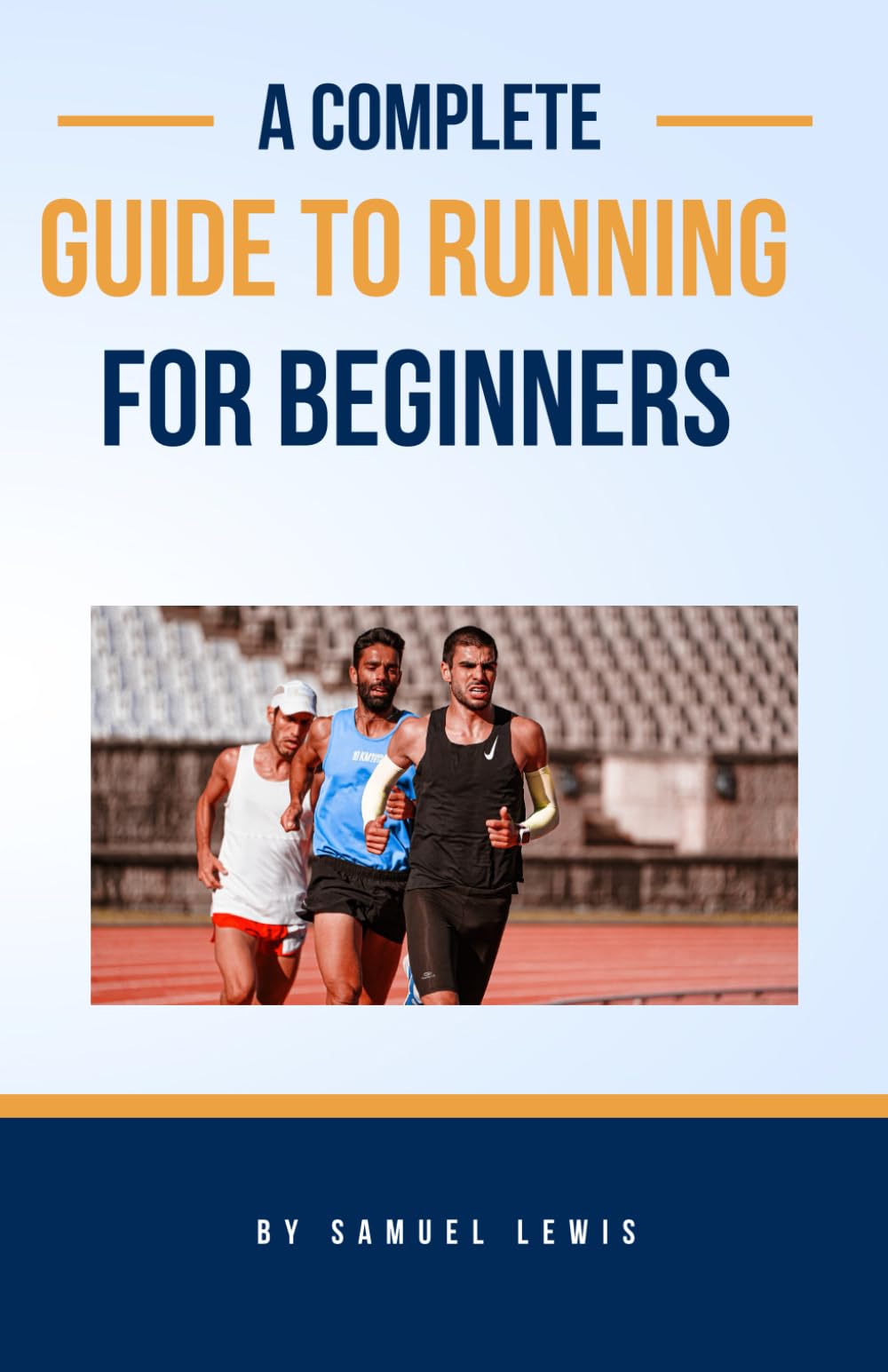 A Complete Guide To Running For Beginners: Learn how to run a great ...