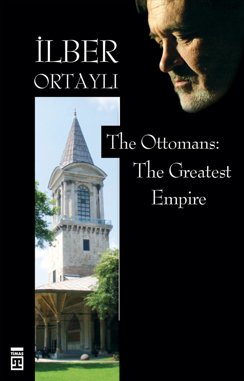 The Ottomans: The Greatest Empire - Kindle edition by Ortayli, Ilber ...