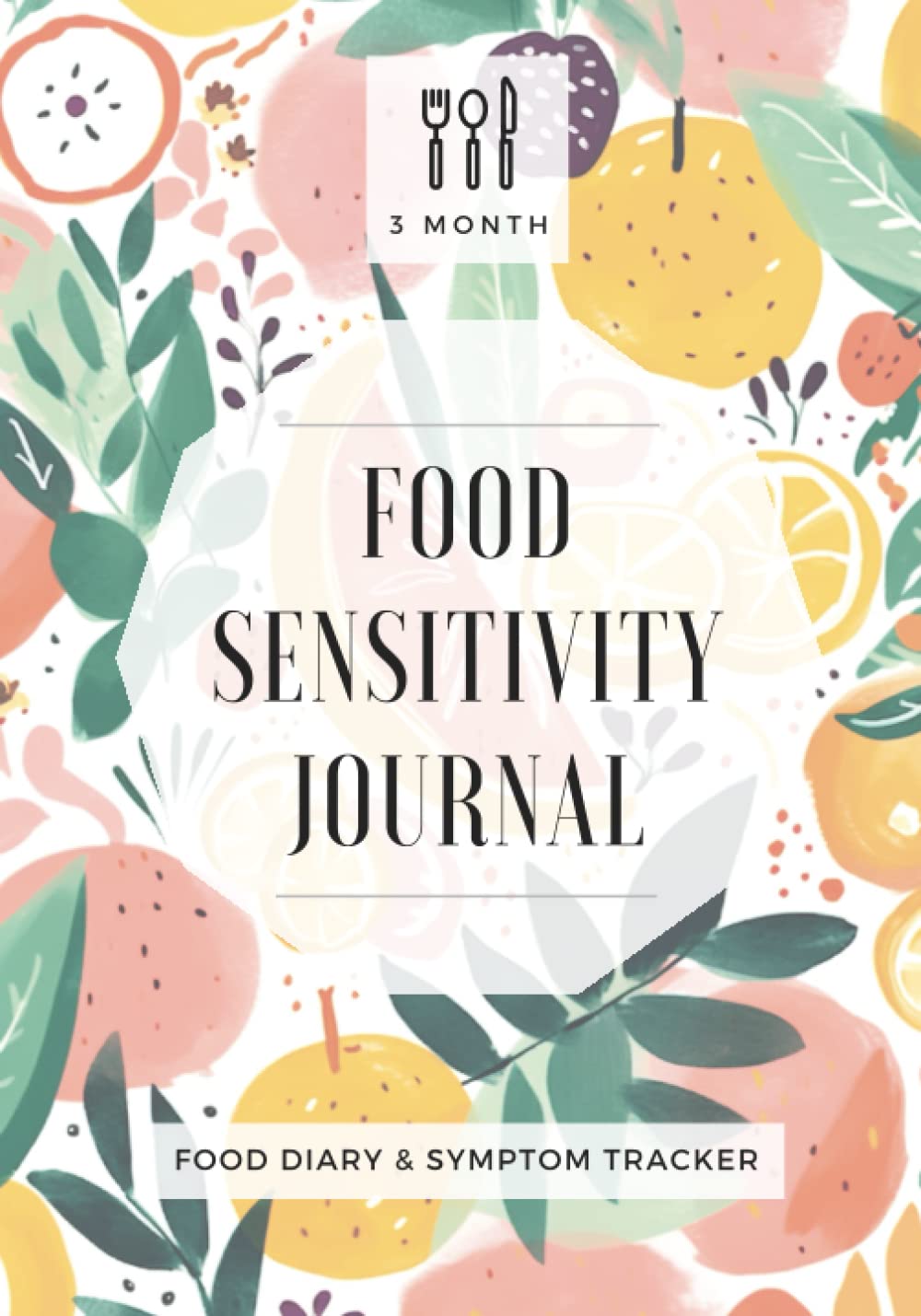 Food Sensitivity Journal: 3 Month Food Diary & Food Symptom Tracker for ...