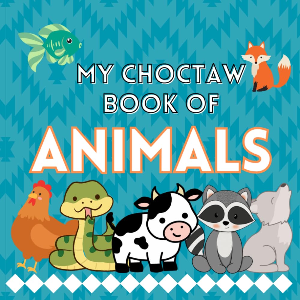 My Choctaw Book of Animals: Choctaw & English: Arredondo, Veronica ...