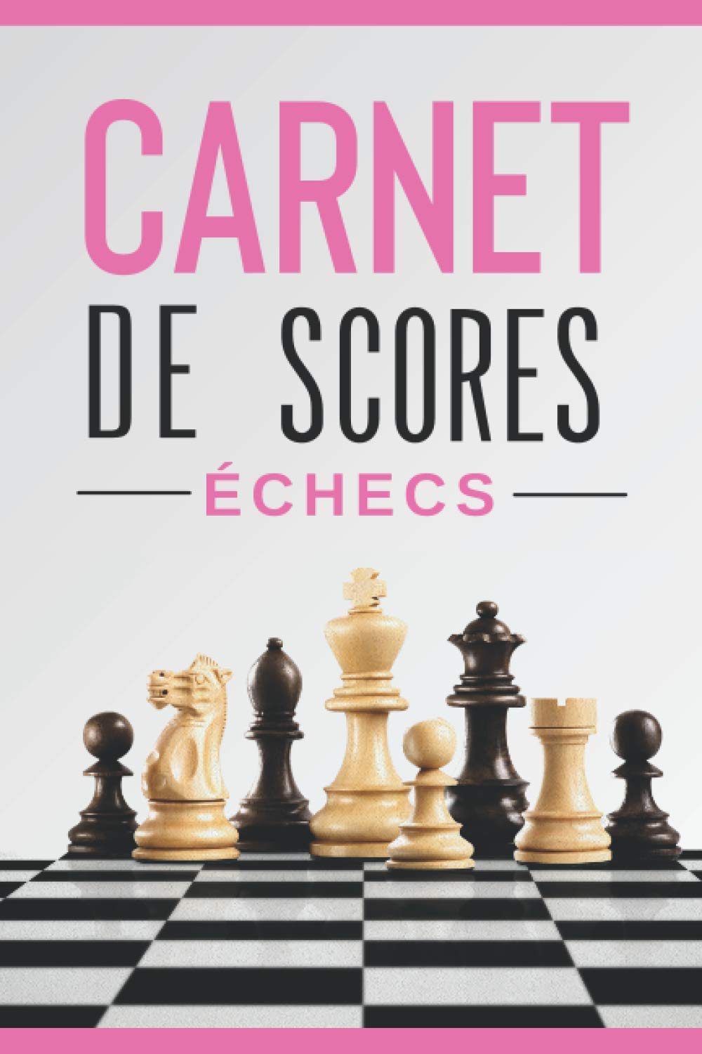 Buy Carnet de scores aux échecs: 120 pages pour le jeu d'échecs (chess ...