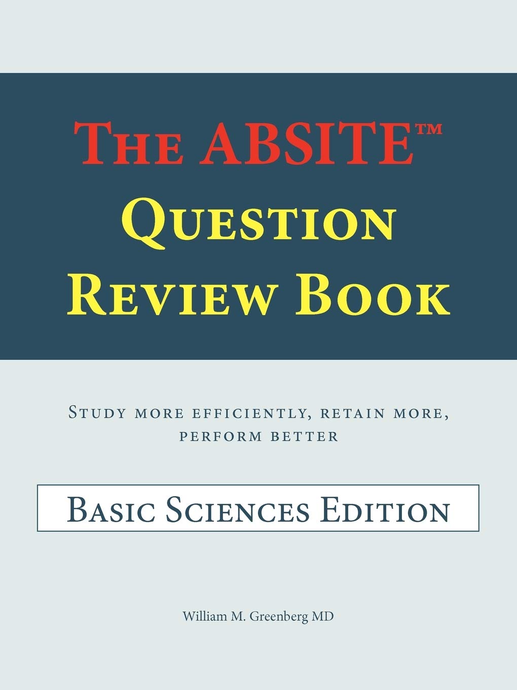 The ABSITE Question Review Book: Study More Efficiency, Retain More ...