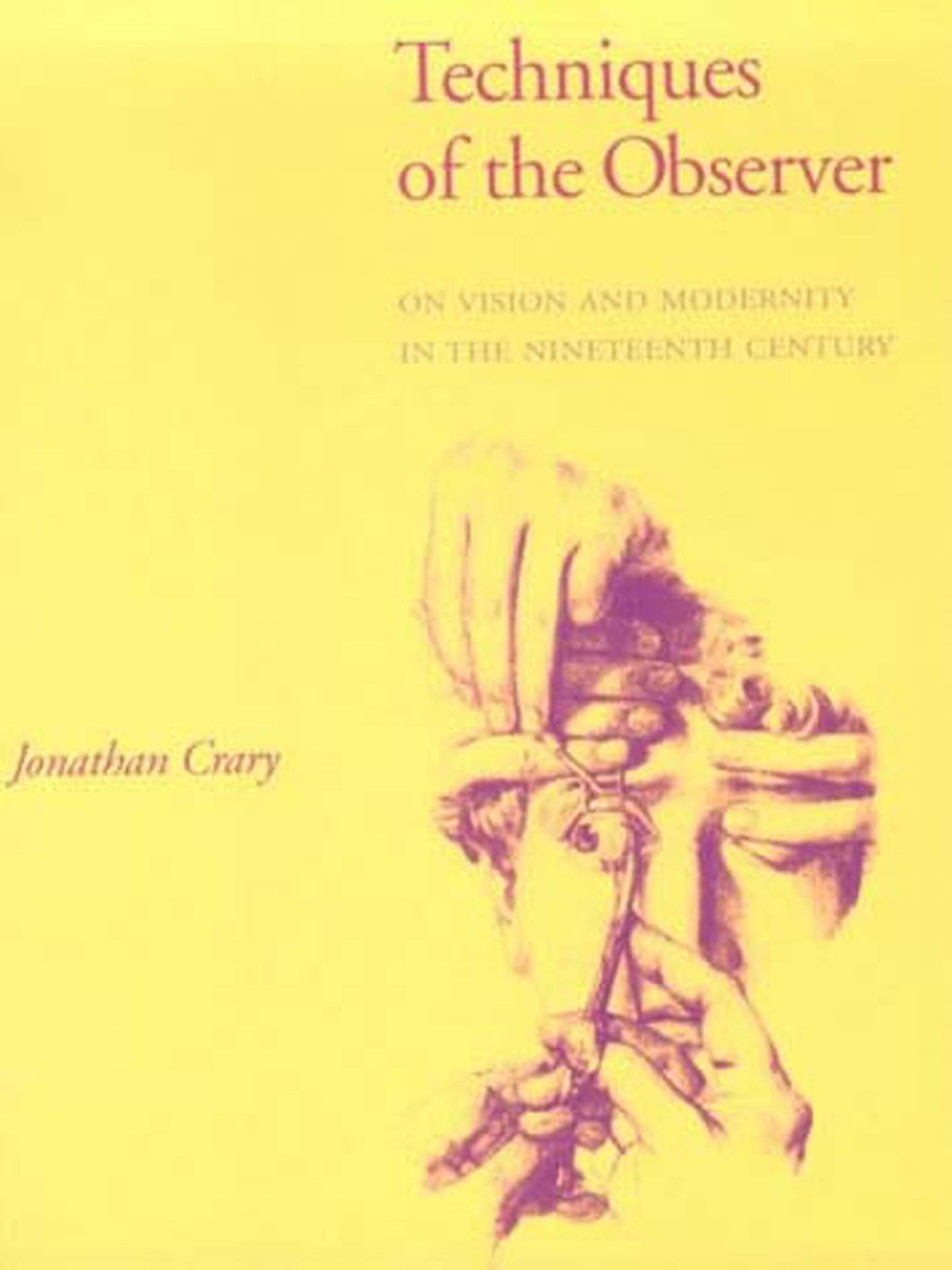Techniques of the Observer: On Vision and Modernity in the 19th Century ...