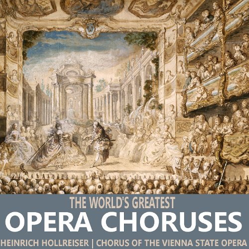 Play The World's Greatest Opera Choruses by Chorus of the Vienna State ...