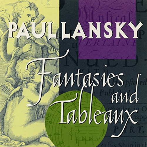 Play Paul Lansky: Fantasies and Tableaux by Hannah MacKay & Paul Lansky ...
