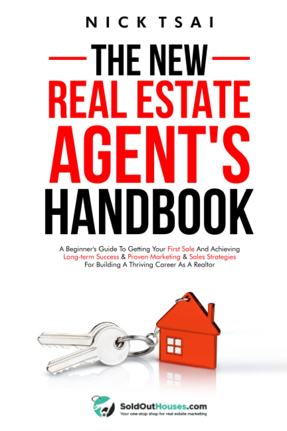 The New Real Estate Agent's Handbook: A Beginner's Guide to Getting ...