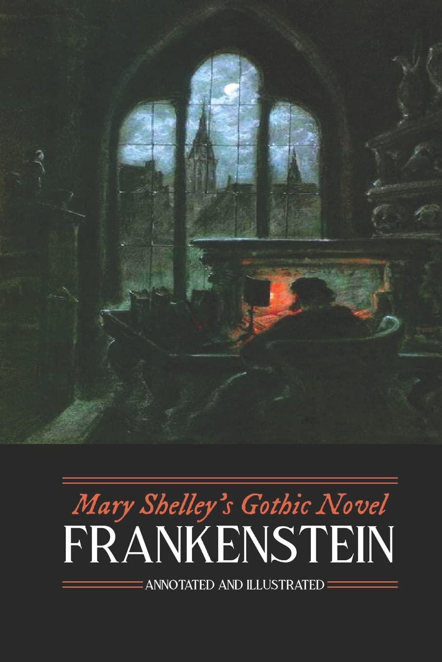 Mary Shelley's Frankenstein, Annotated and Illustrated: The Uncensored 1818 Text with Maps ...